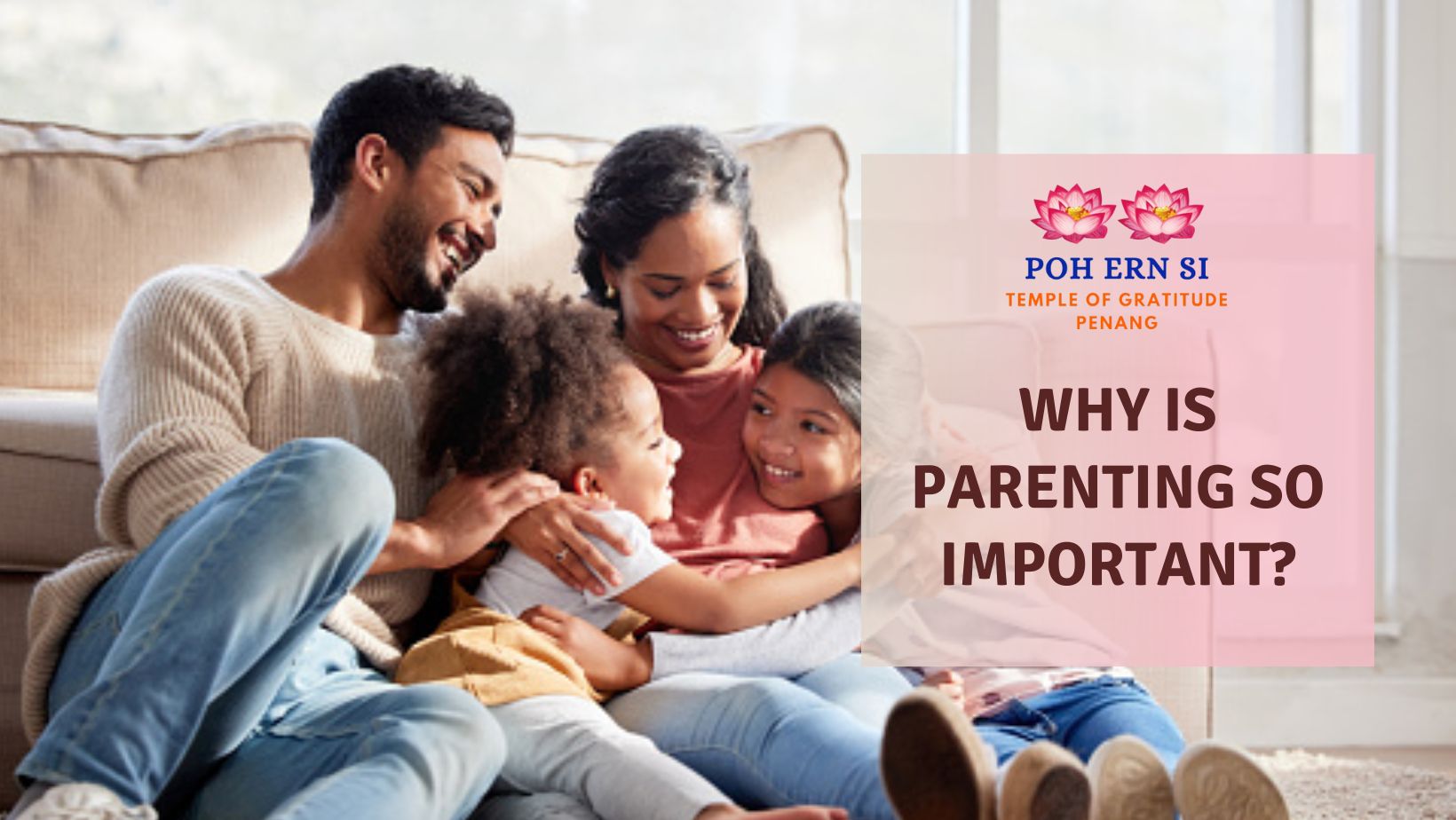 Why Is Parenting So Important? - Poh Ern Si Penang