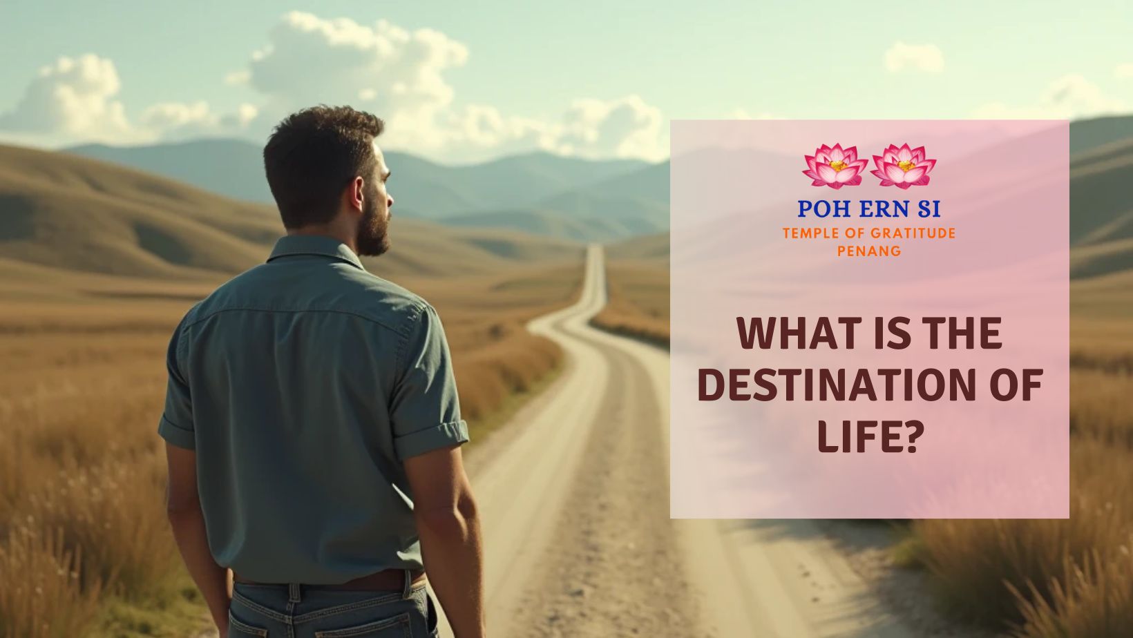 What is the Destination of Life? - Poh Ern Si Penang